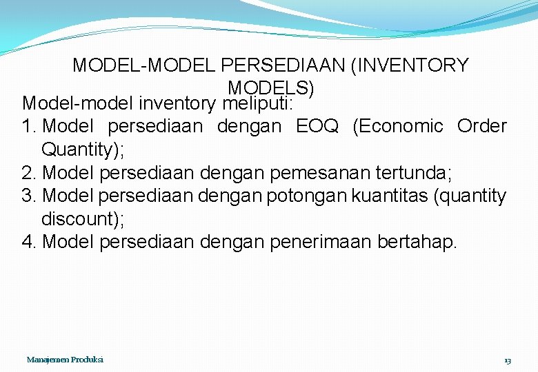 MANAJEMEN PERSEDIAAN INVENTORY MANAGEMENT Manajemen Produksi 1 PENDAHULUAN