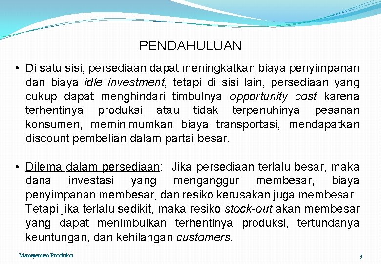 MANAJEMEN PERSEDIAAN INVENTORY MANAGEMENT Manajemen Produksi 1 PENDAHULUAN