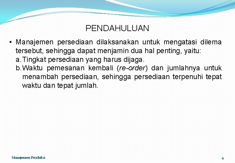 MANAJEMEN PERSEDIAAN INVENTORY MANAGEMENT Manajemen Produksi 1 PENDAHULUAN
