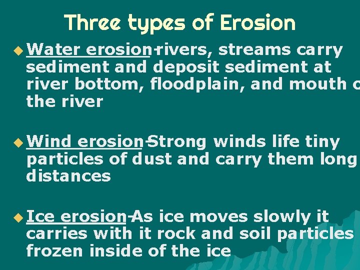 Erosion and Deposition Forceswear down and build up