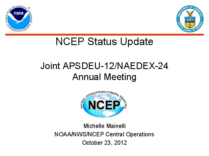 NCEP Status Update Joint APSDEU12NAEDEX24 Annual Meeting Michelle