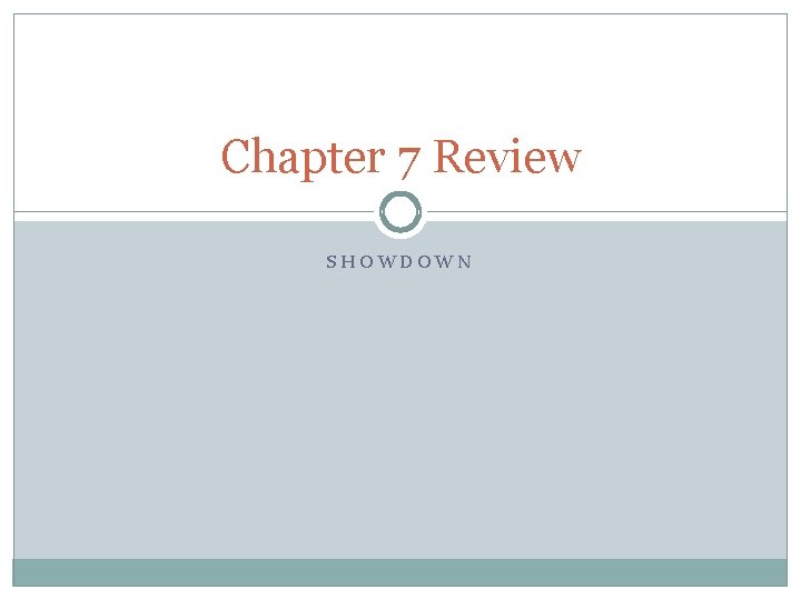 Chapter 7 Review SHOWDOWN Question 1 Fill in