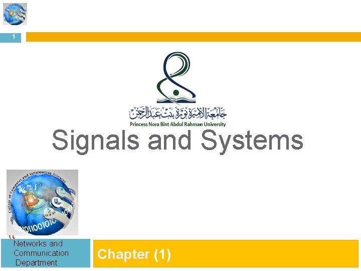 1 Signals and Systems Networks and Communication Department