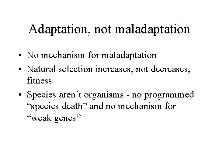 What causes extinction Old explanations Maladaptation organisms evolved