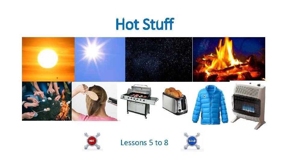 Hot Stuff Lessons 5 to 8 Lesson 5