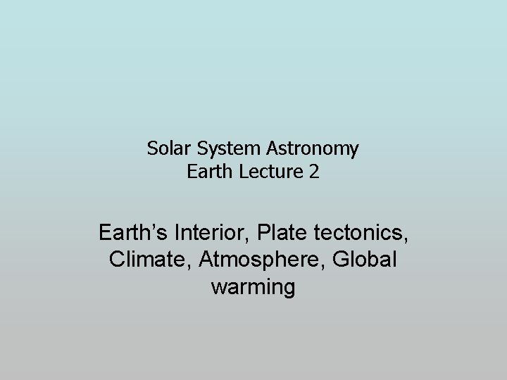Solar System Astronomy Earth Lecture 2 Earths Interior