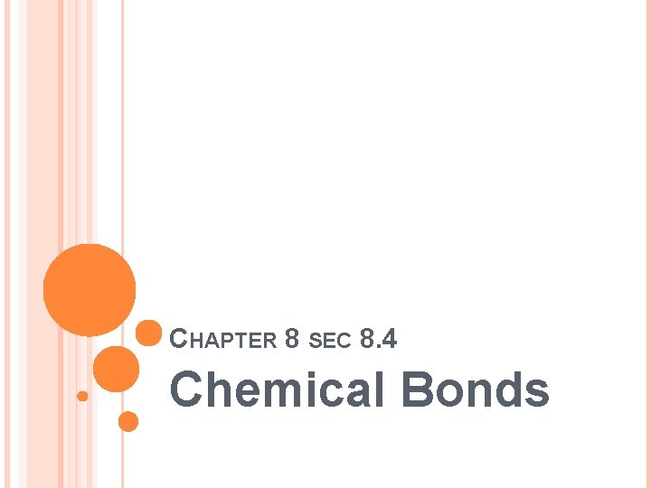 CHAPTER 8 SEC 8 4 Chemical Bonds CH