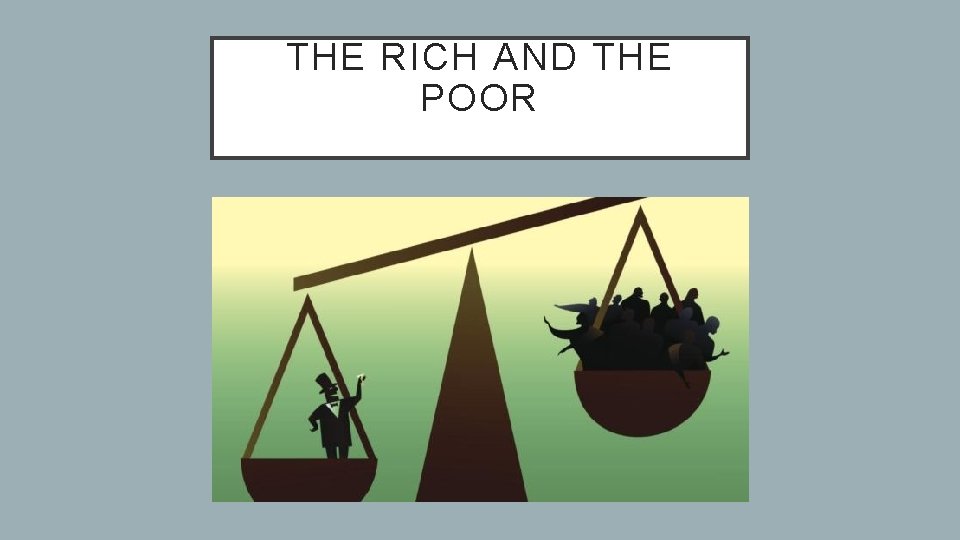 THE RICH AND THE POOR From growth theory