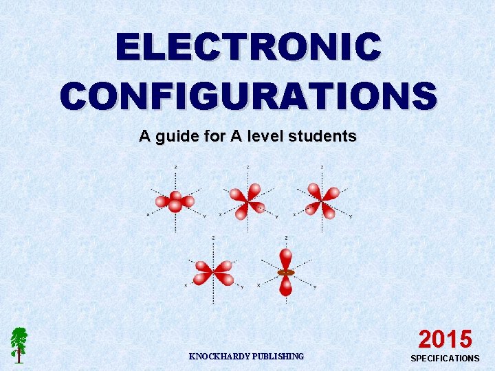ELECTRONIC CONFIGURATIONS A guide for A level students
