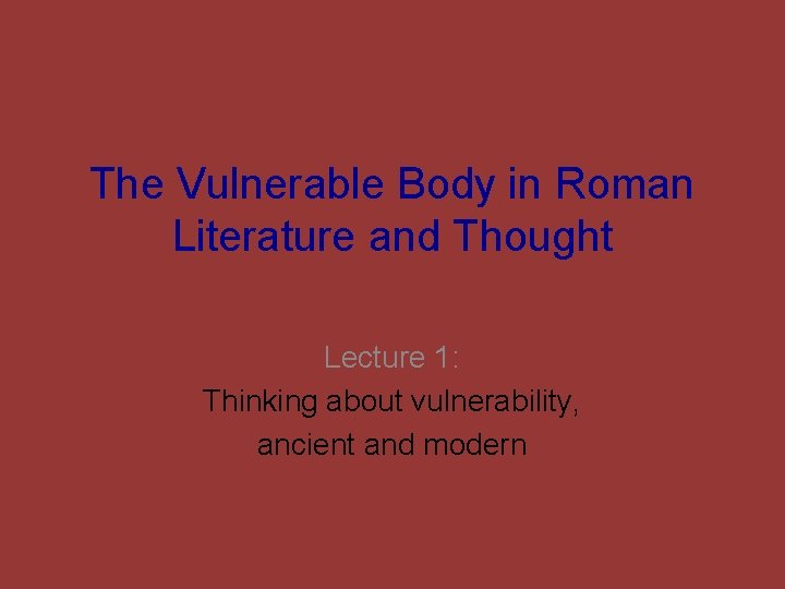 The Vulnerable Body in Roman Literature and Thought