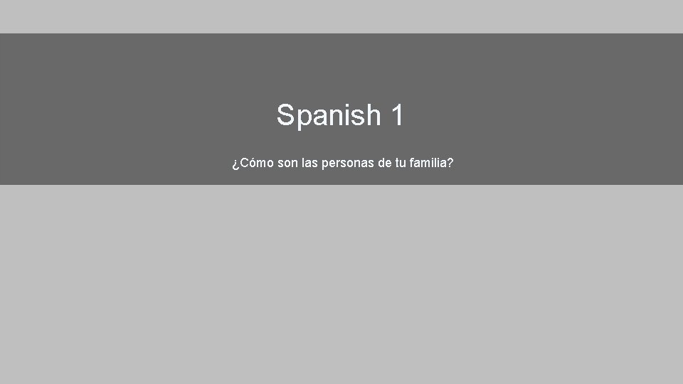 Spanish 1 Cmo son las personas de tu