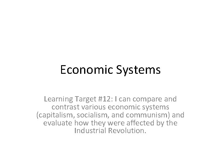 Economic Systems Learning Target 12 I can compare