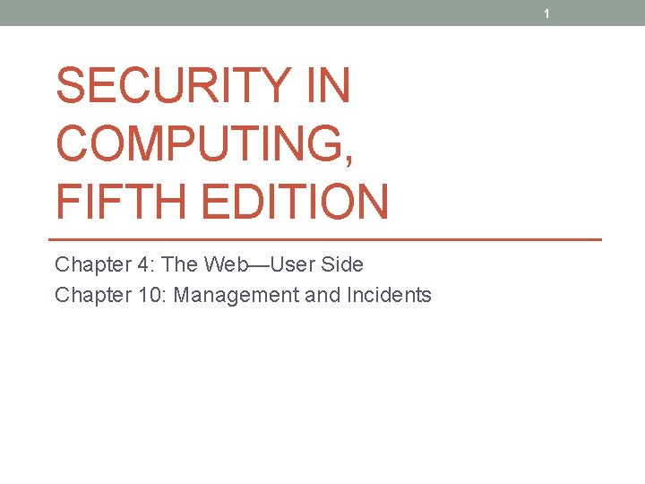1 SECURITY IN COMPUTING FIFTH EDITION Chapter 4