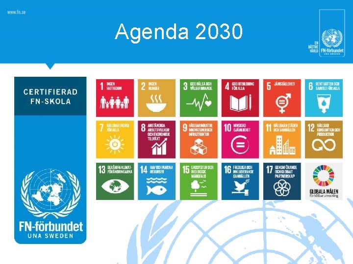Agenda 2030 En presentation av Svenska FNfrbundet Agenda
