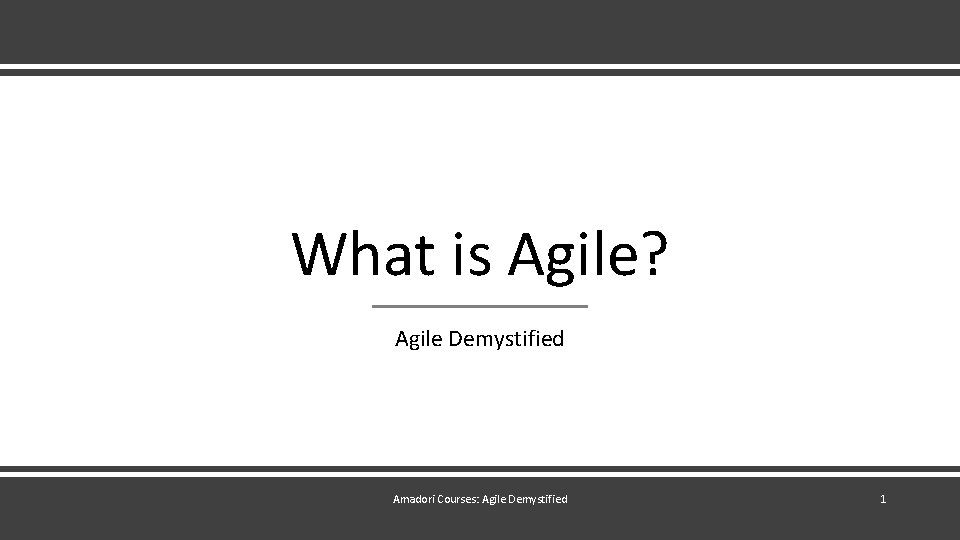 What is Agile Agile Demystified Amadori Courses Agile
