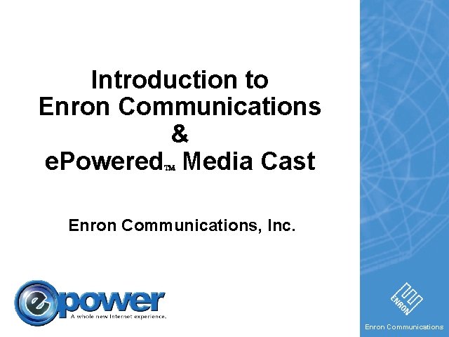 Introduction to Enron Communications e Powered Media Cast