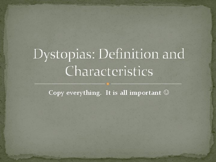 Dystopias Definition and Characteristics Copy everything It is