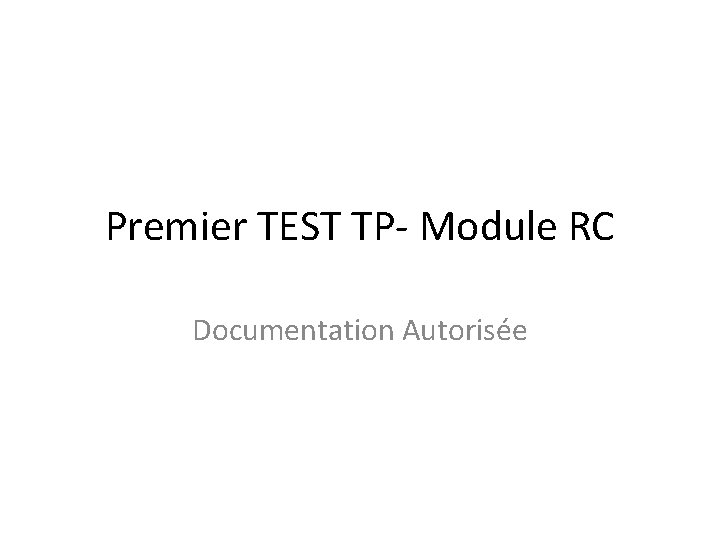 Premier TEST TP Module RC Documentation Autorise Lire