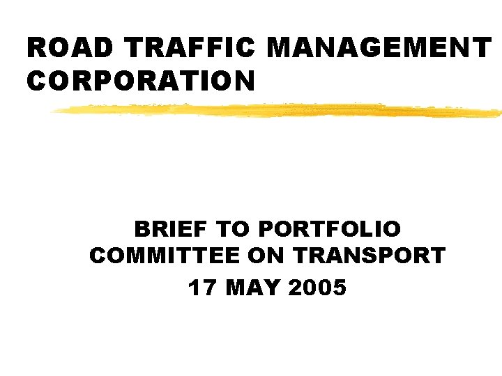 ROAD TRAFFIC MANAGEMENT CORPORATION BRIEF TO PORTFOLIO COMMITTEE