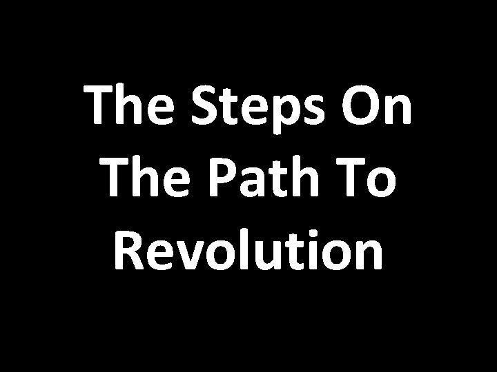 The Steps On The Path To Revolution 1
