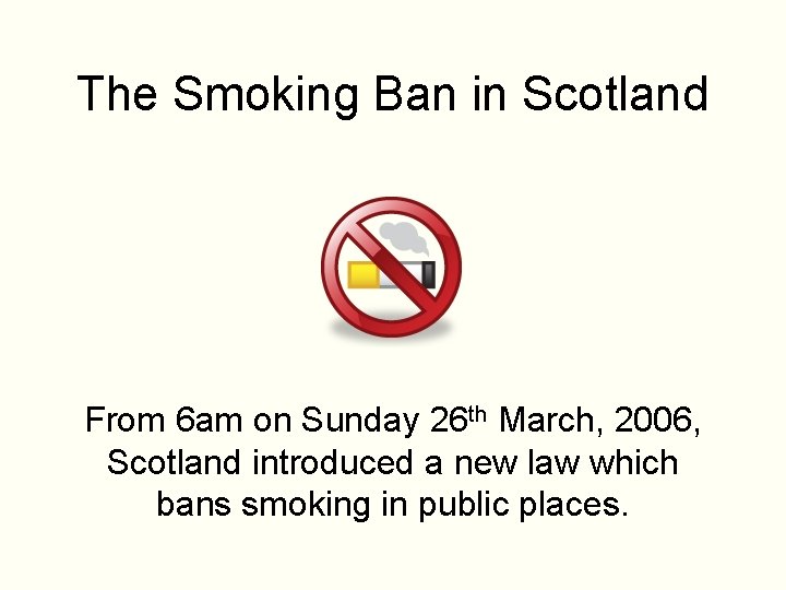 The Smoking Ban in Scotland From 6 am