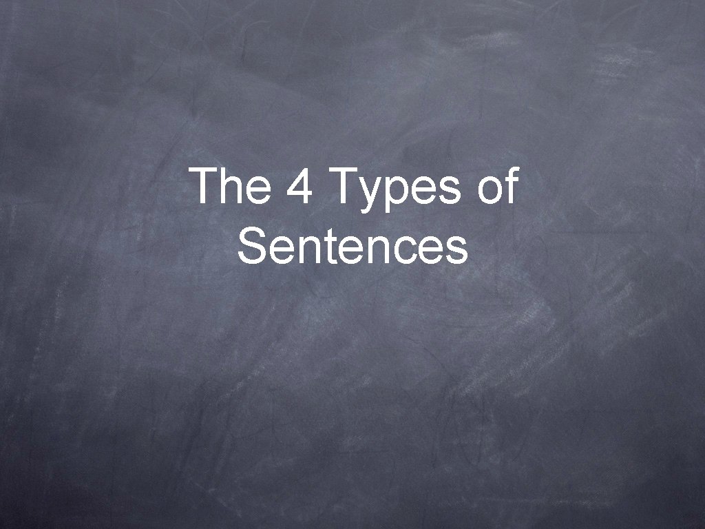 The 4 Types of Sentences Simple sentence A