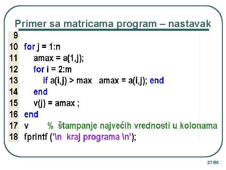 DVODIMENZIONALNI NIZOVI Dvodimenzionalni nizovi matrice ...