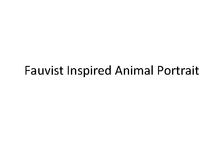 Fauvist Inspired Animal Portrait Fauvism Les Fauves the