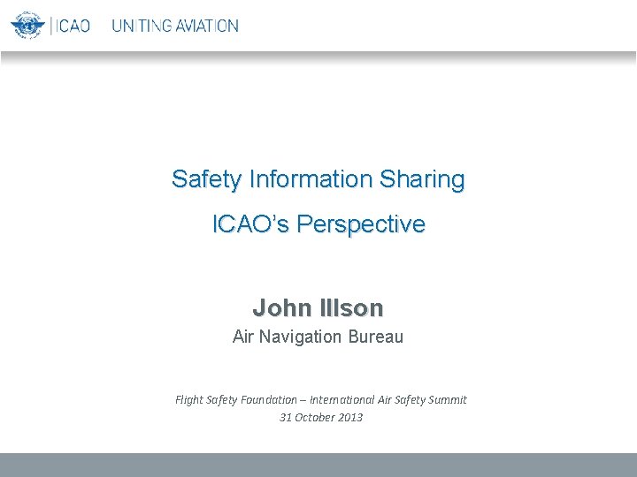 Safety Information Sharing ICAOs Perspective John Illson Air
