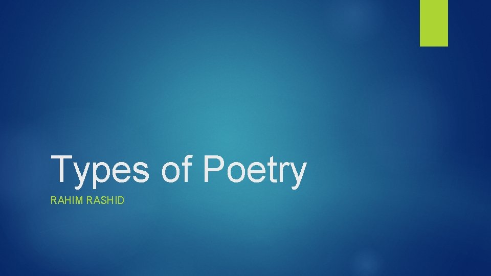 Types of Poetry RAHIM RASHID Choose Your Genre