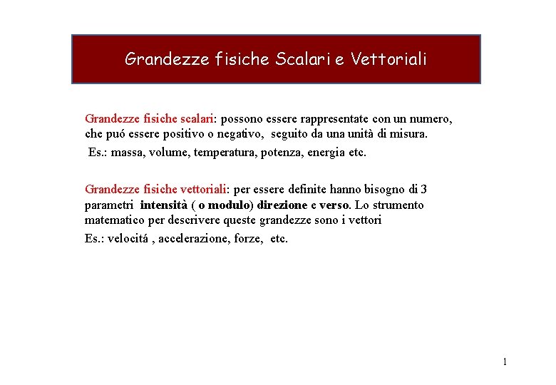 Grandezze fisiche Scalari e Vettoriali Grandezze fisiche scalari