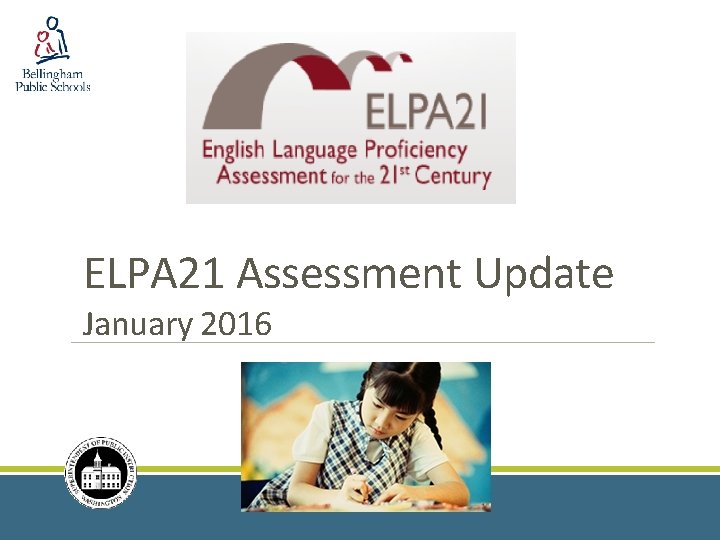 ELPA 21 Assessment Update January 2016 Q Why
