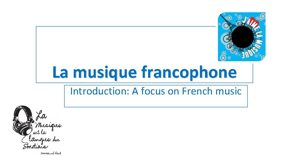 La musique francophone Introduction A focus on French