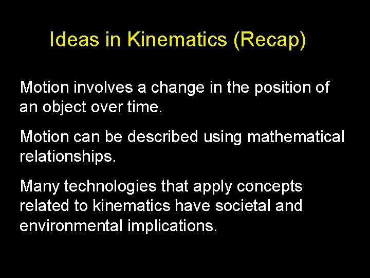 Ideas in Kinematics Recap Motion involves a change