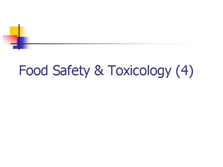 Food Safety Toxicology 4 Definitions n Food contaminants