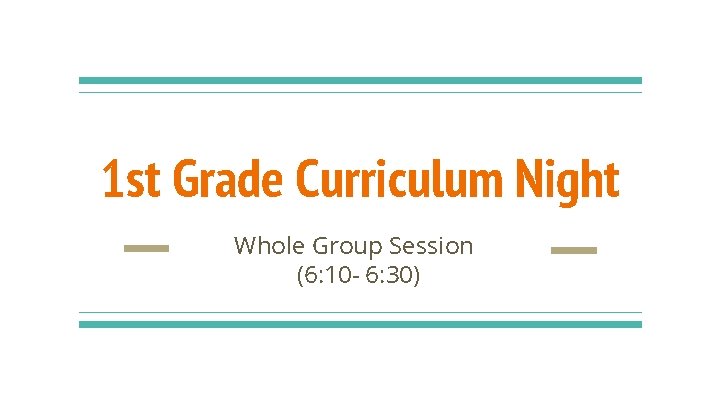 1 st Grade Curriculum Night Whole Group Session