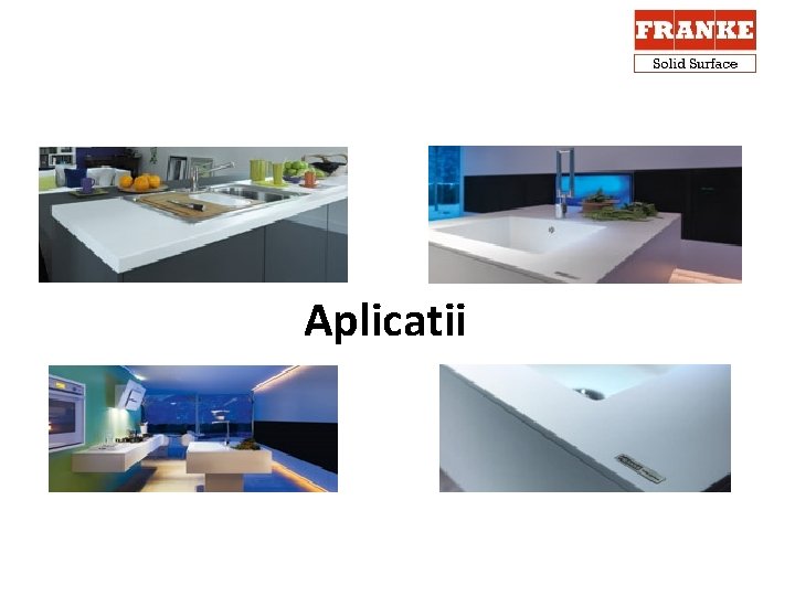 FRANKE SOLID SURFACE PREZENTARE 1 Ce reprezint Franke