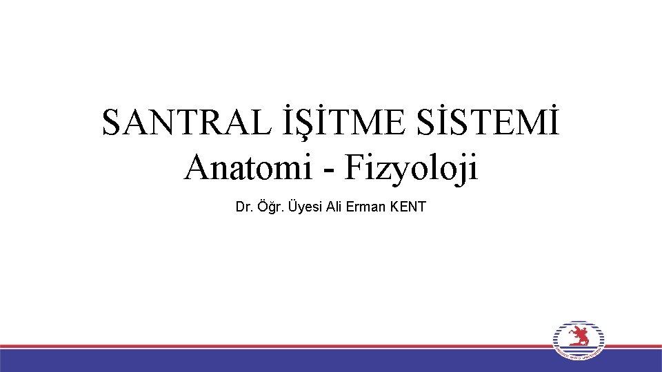 SANTRAL TME SSTEM Anatomi Fizyoloji Dr r yesi