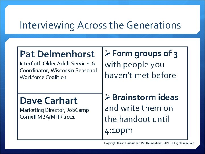 Interviewing Across the Generations Pat Delmenhorst Form groups
