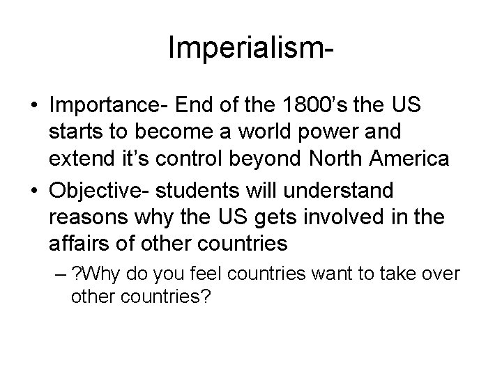 Imperialism Importance End of the 1800s the US
