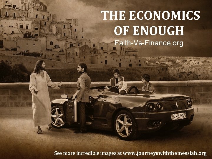 THE ECONOMICS OF ENOUGH FaithVsFinance org See more
