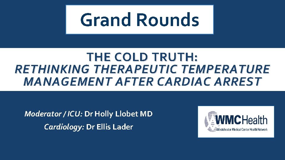 Grand Rounds THE COLD TRUTH RETHINKING THERAPEUTIC TEMPERATURE