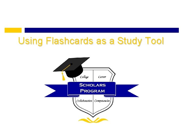 Using Flashcards as a Study Tool Use Both