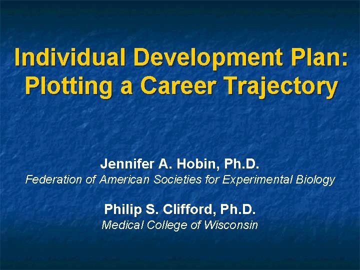 Individual Development Plan Plotting a Career Trajectory Jennifer