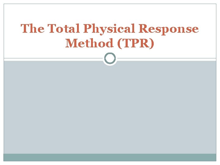 The Total Physical Response Method TPR Introduction TPR