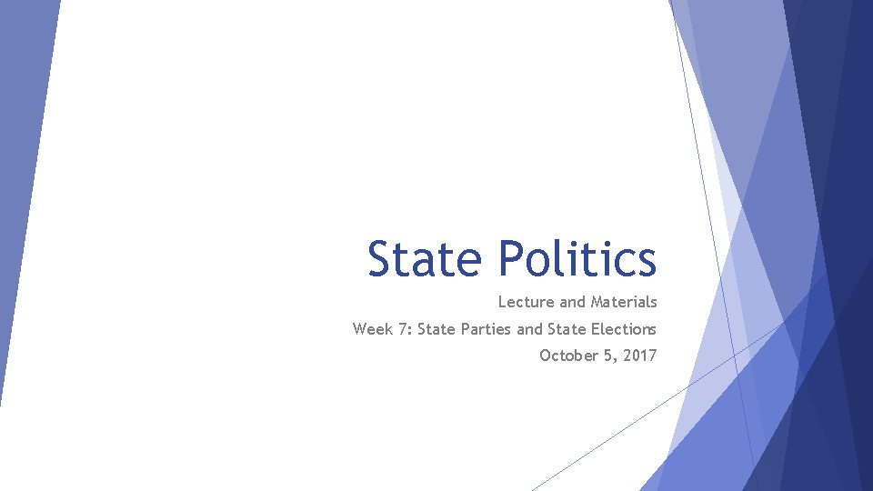 State Politics Lecture and Materials Week 7 State