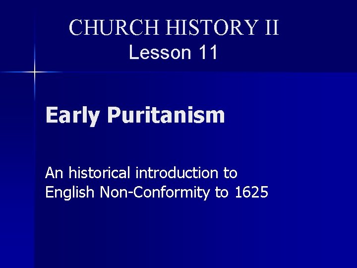 CHURCH HISTORY II Lesson 11 Early Puritanism An