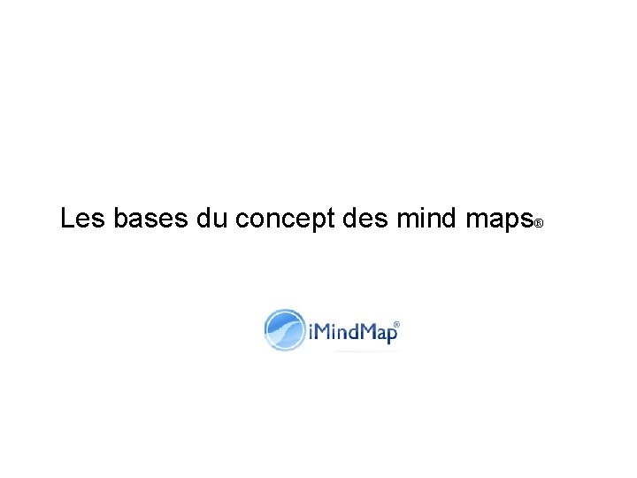 Les bases du concept des mind maps Selon