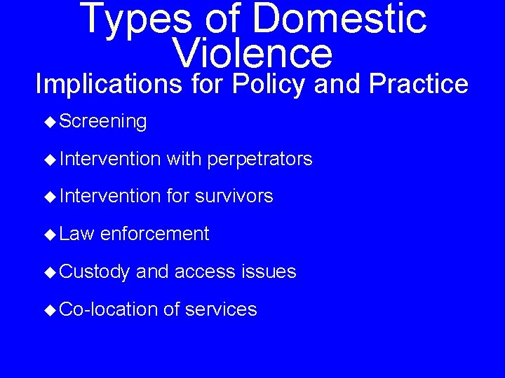 Types of Domestic Violence Implications for Policy and