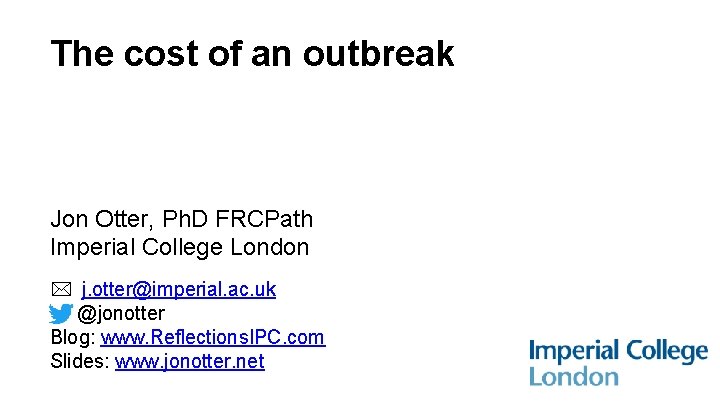 The cost of an outbreak Jon Otter Ph